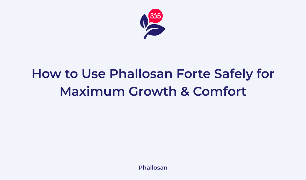 How to Use Phallosan Forte Safely for Maximum Growth & Comfort ...