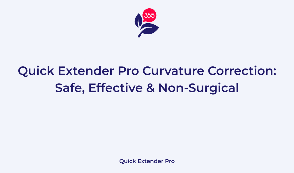 Quick Extender Pro Curvature Correction: Safe, Effective & Non-Surgical ...
