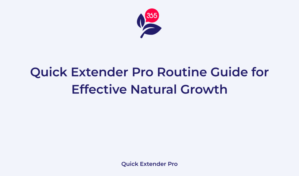 Quick Extender Pro Routine Guide for Effective Natural Growth ...